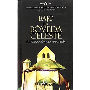 Bajo La Boveda Celeste (Introduccion a La Masoneria)