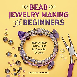 Bead Jewelry Making for Beginners: Step-by-Step Instructions for Beautiful Designs