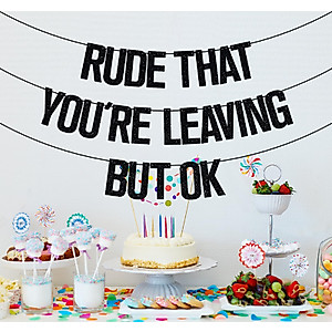 Rude That You're Leaving But OK Banner, Coworker Leaving Decorations, Graduation/Retirement/Goodbye/Farewell Party Decorations Black Glitter