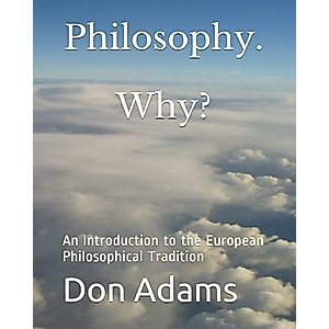 Philosophy. Why?: A Topical and Historical Introduction to European Philosophy