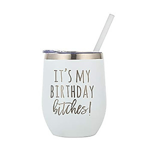It's My Birthday B*itches White Stainless Steel 12oz Wine Tumbler, Birthday Wine Glass with Engraved Print, Perfect Birthday Present Wine Glass, Happy Birthday Wine Glass, Birthday Glass