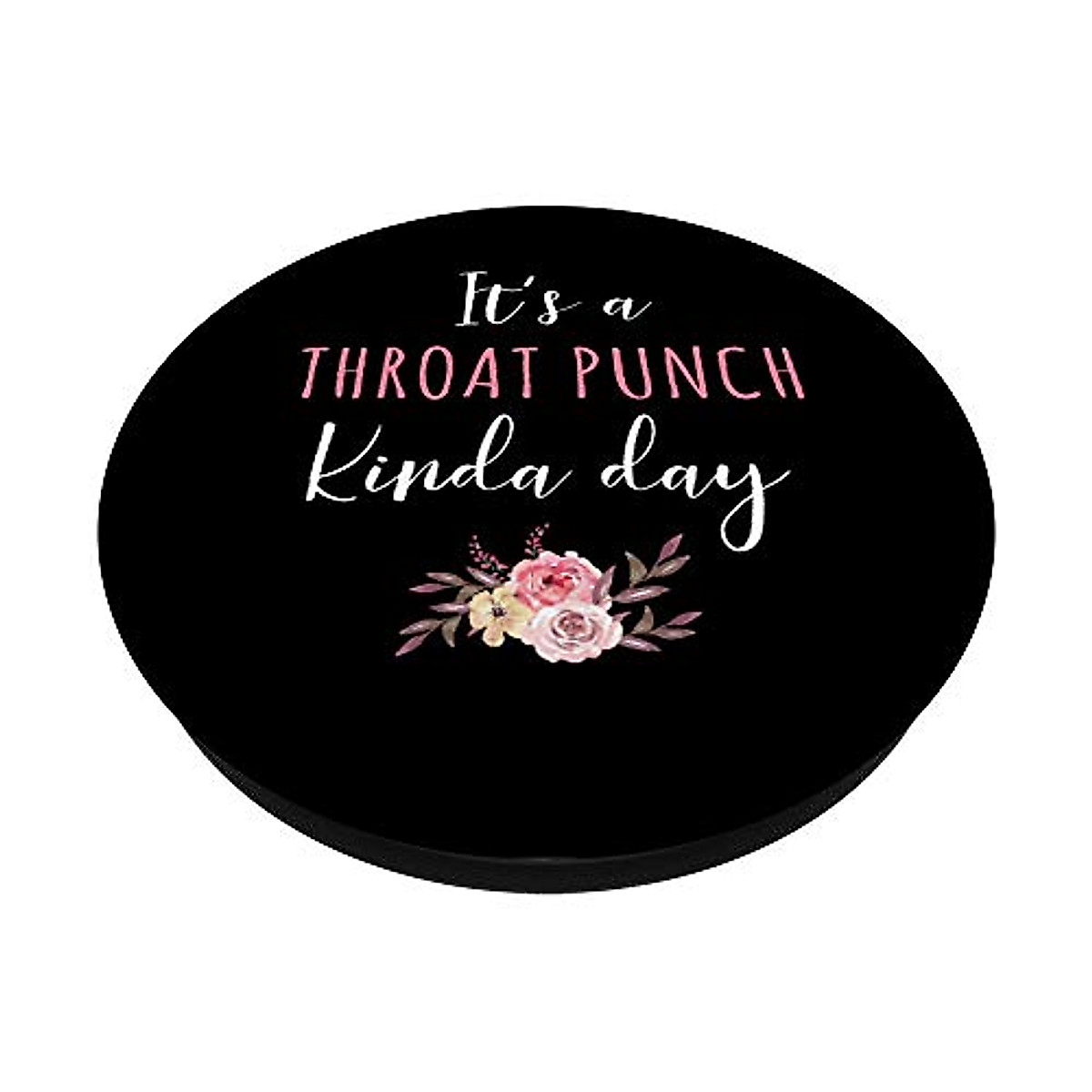 It&#039;s A Throat Punch Kinda Day Flower Fun Humorous Women Girl PopSockets Grip and Stand for Phones and Tablets