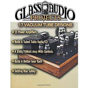 Glass Audio Projects: 17 Vacuum Tube Designs