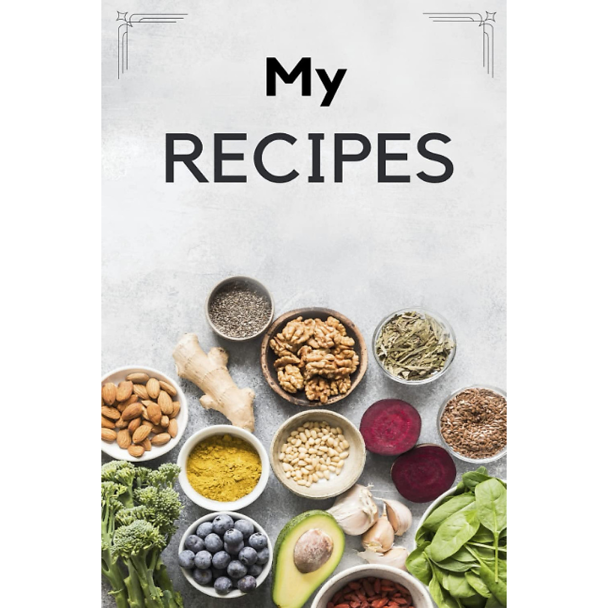 My Recipes: Write your own recipes, a notebook to write your favorite recipes, includes baking and conversion charts.