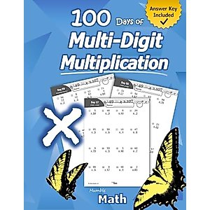 Humble Math - 100 Days of Multi-Digit Multiplication: Ages 10-13: Multiplying Large Numbers with Answer Key - Reproducible Pages - Multiply Big Long Problems - 2 and 3 digit Workbook