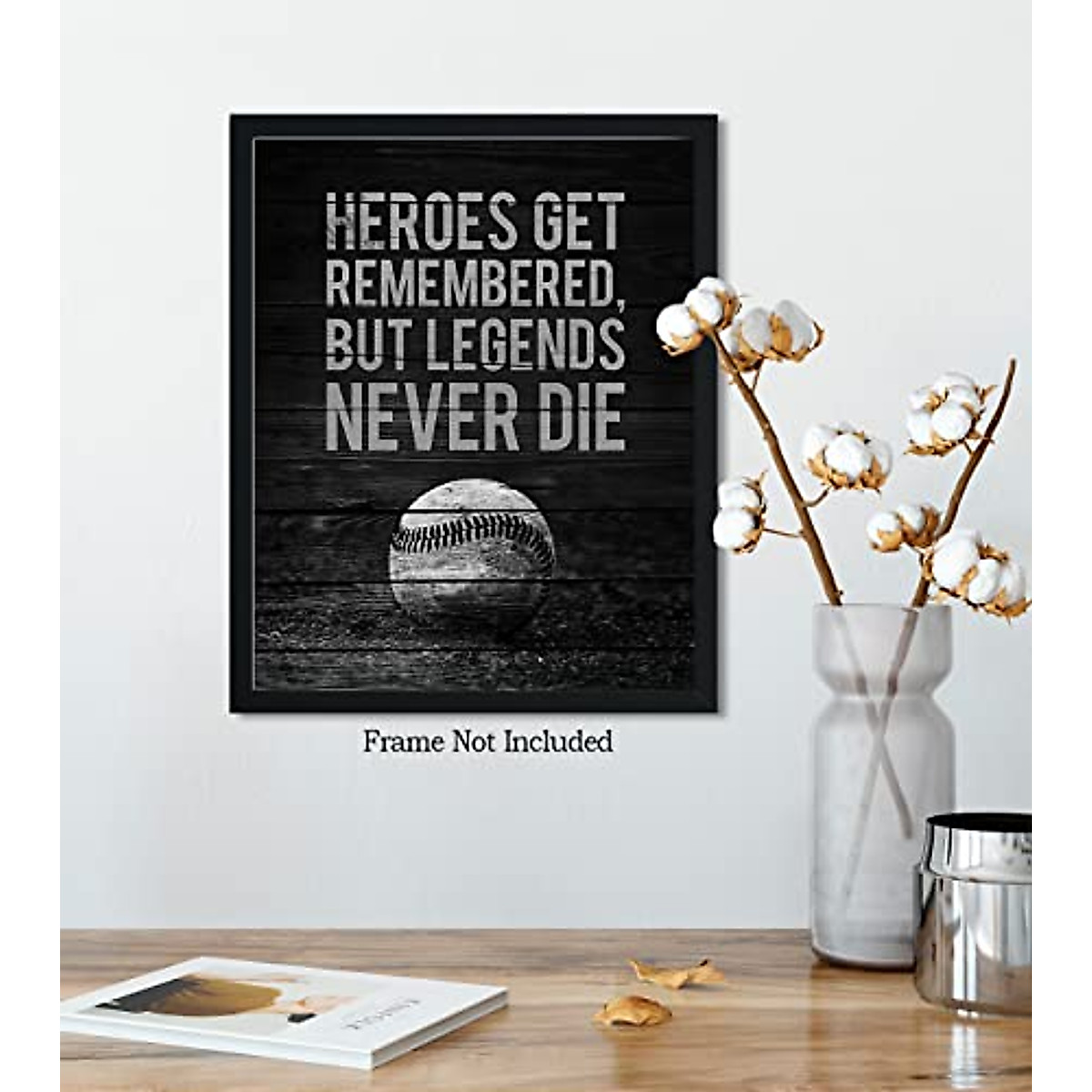 Heroes Get Remembered Legends Never Die - Baseball Motivational Sports Quotes - Baseball Wall Art for Boys Bedroom, Baseball Coach Gift - Inspirational Baseball Wall Decor - 8x10 unframed print