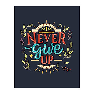 "Never Give Up!"- Motivational Wall Art Sign- 8 x 10"- Modern Floral Art Design Print- Ready to Frame. Inspirational Home Décor-Office Decor-Classroom Addition- Great Reminder To Persevere!