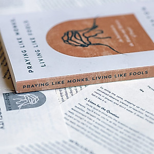 Praying Like Monks, Living Like Fools: An Invitation to the Wonder and Mystery of Prayer
