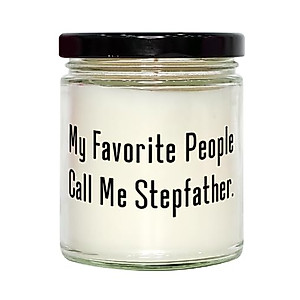 Fun Stepfather Scent Candle, My Favorite People Call Me Stepfather, Present for Dad, Joke Gifts from Son, Stepfather Birthday Gift Ideas, What to get Stepfather for Birthday, Unique Stepfather