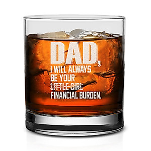 NeeNoNex Dad I'll Always Be Your Little Girl Financial Burden Whiskey Glass - Funny Birthday Fathers Day Gift for Dad