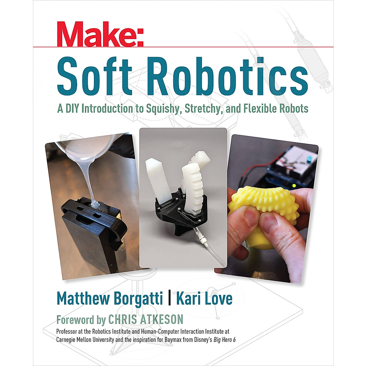 Soft Robotics: A DIY Introduction to Squishy, Stretchy, and Flexible Robots (Make)