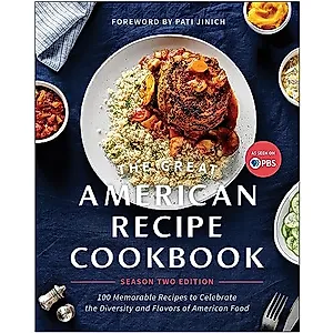 The Great American Recipe Cookbook Season 2 Edition: 100 Memorable Recipes to Celebrate the Diversity and Flavors of American Food