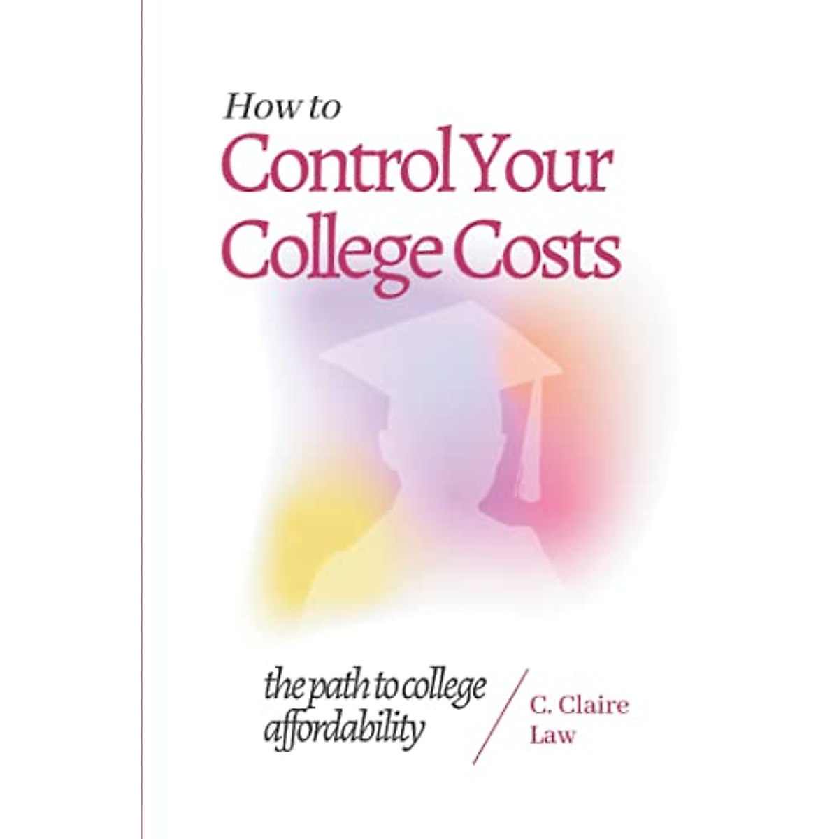 How to Control Your College Costs: The Path to College Affordability
