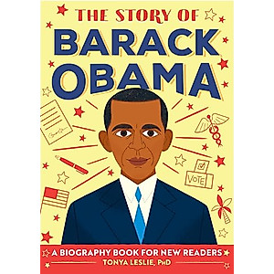 The Story of Barack Obama: An Inspiring Biography for Young Readers (The Story of Biographies)