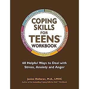 Coping Skills for Teens Workbook: 60 Helpful Ways to Deal with Stress, Anxiety and Anger