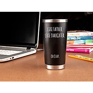 KLUBI Dad Gifts from Daughter - Like Father Like Daughter 20oz Coffee Travel Tumbler/Mug - Funny Gift Idea for Dad, Fathers Day, Him, Best, Birthday, Presents, Wants Nothing…