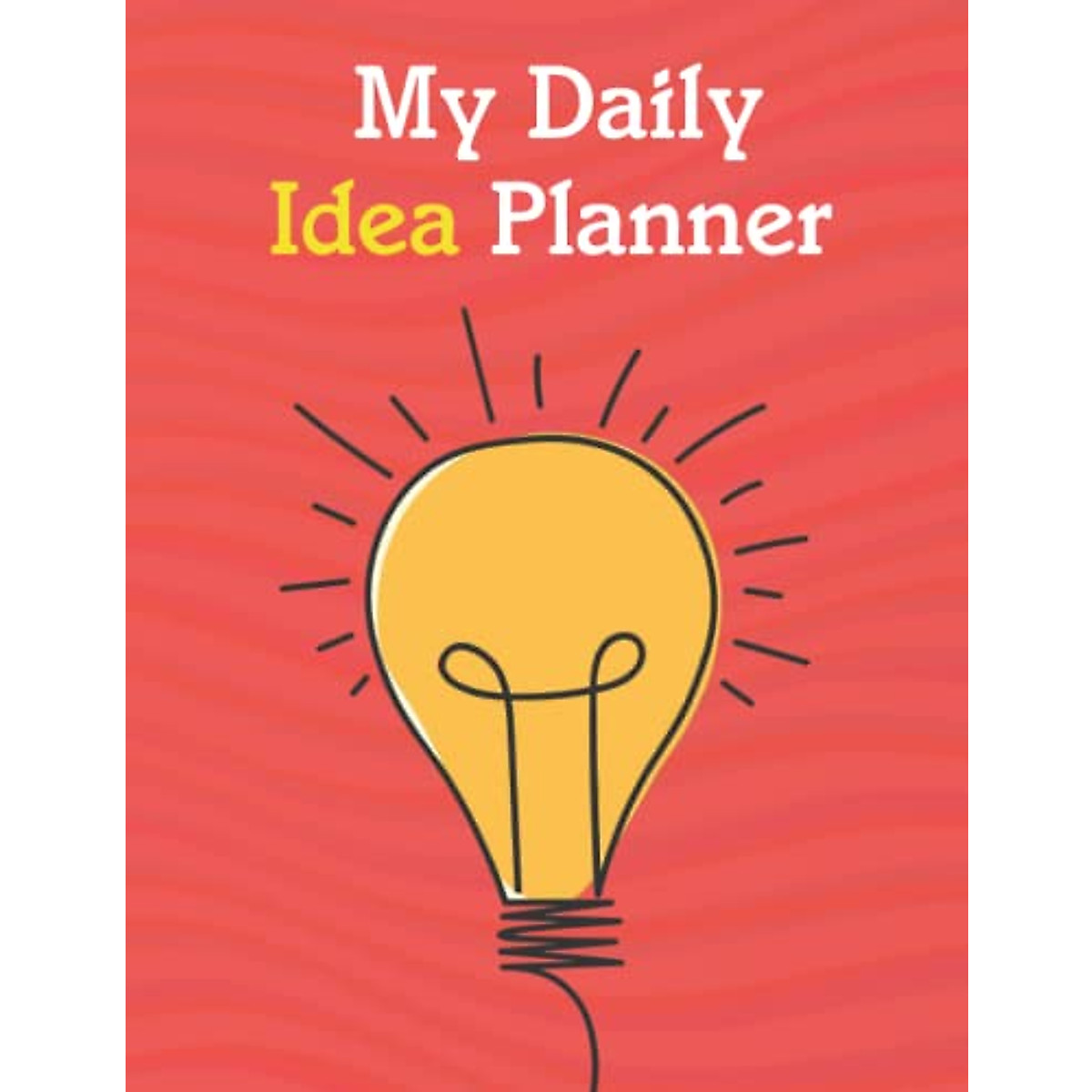 My Daily Idea Planner: me and my big ideas to do list 100 pages