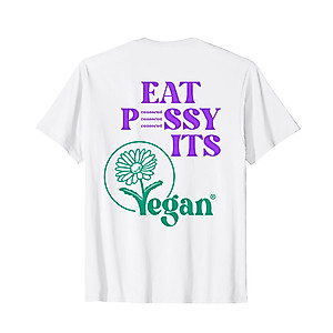 Eat PSSY ITS VEGAN X PUSSSY CENSORED Vegetarian Vegan Back T-Shirt