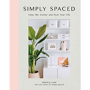 Simply Spaced: Clear the Clutter and Style Your Life (Volume 1) (Inspiring Home, 1)