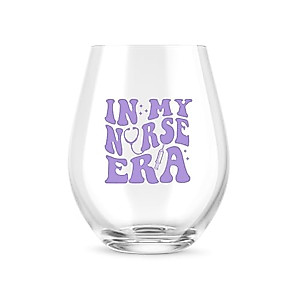 In My Nurse Era Wine Glass - Unique Nurse Gifts for Women - 15 Oz, Scratch Resistant Nurse Wine Glass - Ideal Stocking Stuffer or Gift for Nurses Week - Printed in the USA
