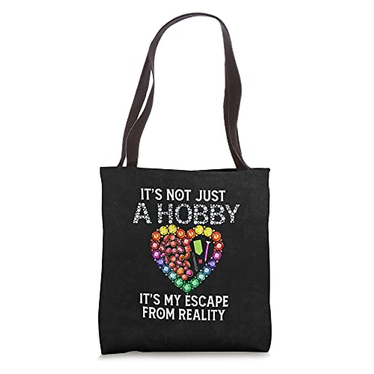 Not Just Hobby It's My Escape From Reality Diamond Painting Tote Bag