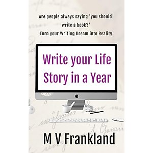 Write your Life Story in a Year: How to Write your Autobiography and Get it Published (How-To Books for Writers)