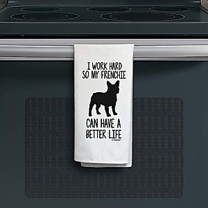 ThisWear Funny Dog Gifts I Work Hard So My Frenchie Can Have A Better Life Pet Gifts Dog Kitchen Tea Towel White