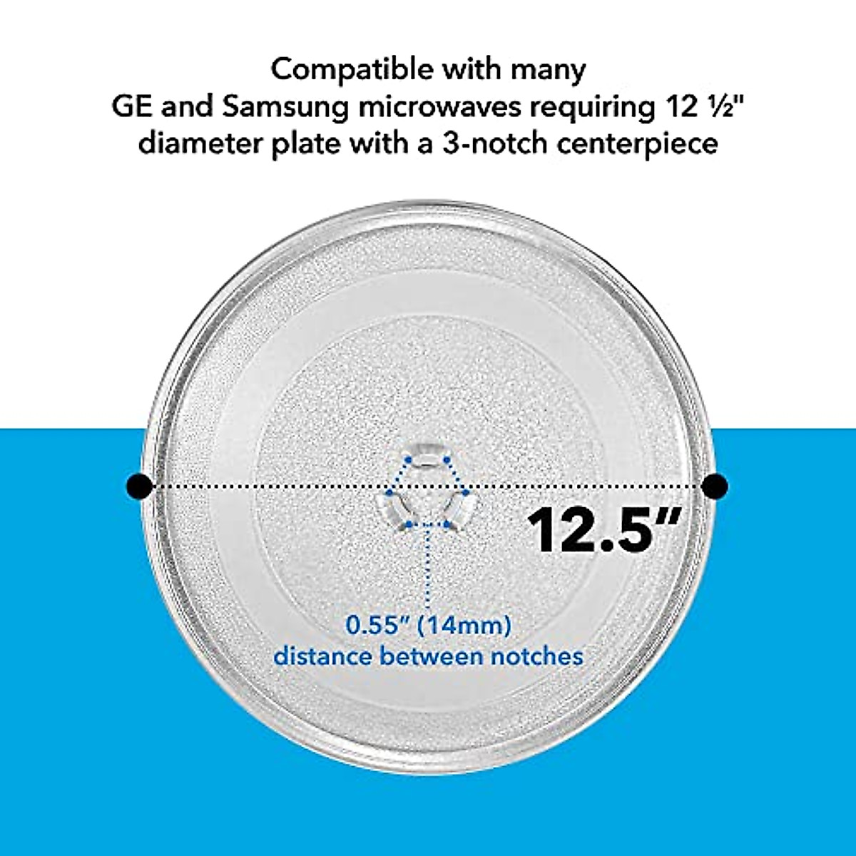 12.5" GE and Samsung -Compatible Microwave Glass Plate/Microwave Glass Turntable Plate Replacement - 12 1/2" Plate, Equivalent to G.E. WB39X10002 and WB39X10003