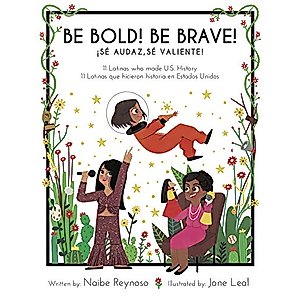 Be Bold! Be Brave! 11 Latinas who made U.S. History (English and Spanish Edition)