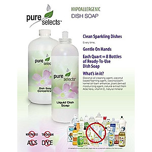 Pure Selects Dish Soap Concentrate • 2 Pack • Each Quart of concentrate makes 4 quarts of Dish Soap • All Natural • No added Fragrance or Dye • NO ANIMAL TESTING
