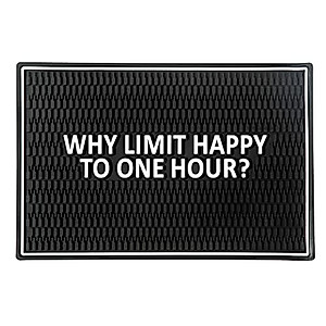 Why Limit Happy to One Hour? Bar Mat - Extra Large Rectangular Bar Mat Spill Drip Mat -12" x 18"