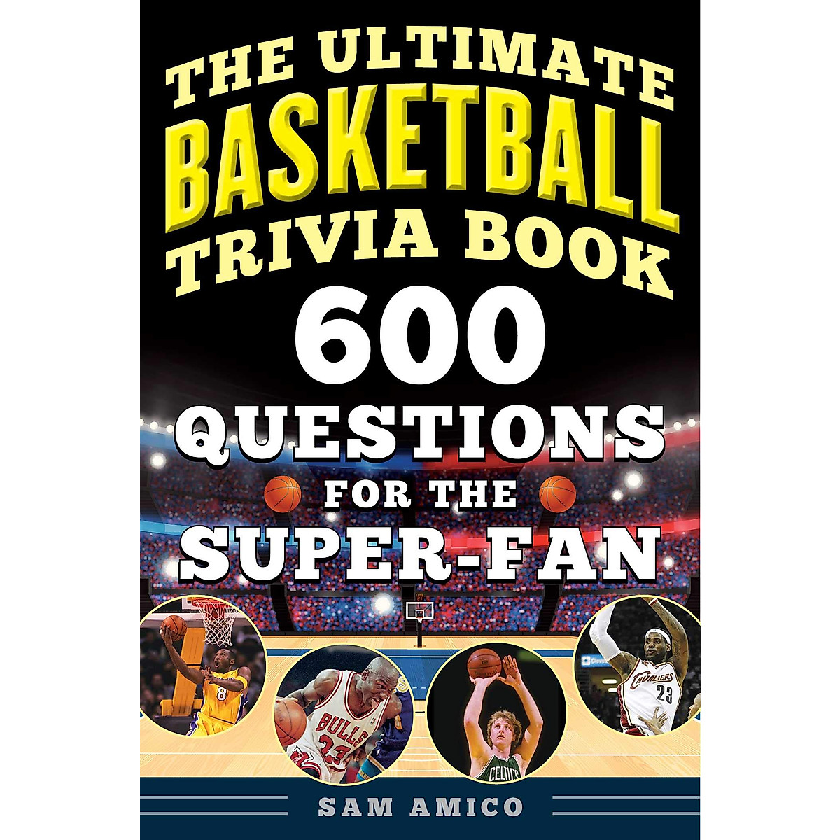 The Ultimate Basketball Trivia Book: 600 Questions for the Super-Fan