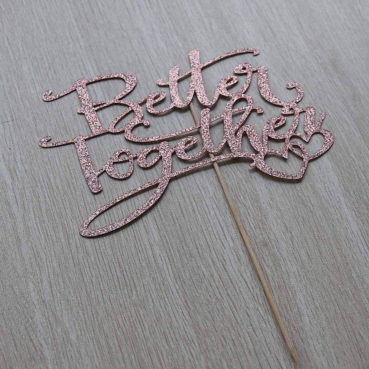 Better Together Cake Topper - Bridal Shower, Mr and Mrs, Engagement, Wedding Anniversary Party Decorations, Double Sided Rose Gold Glitter