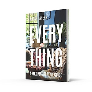 Everything: A Maximalist Style Guide