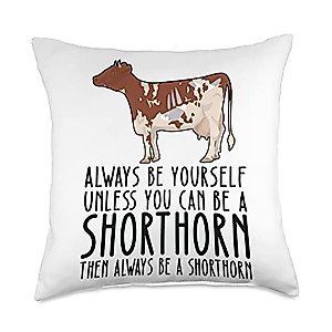 Shorthorn Gift for Men, Dad, Mom & Women Be Yourself Always and Be A Shorthorn Throw Pillow, 18x18, Multicolor
