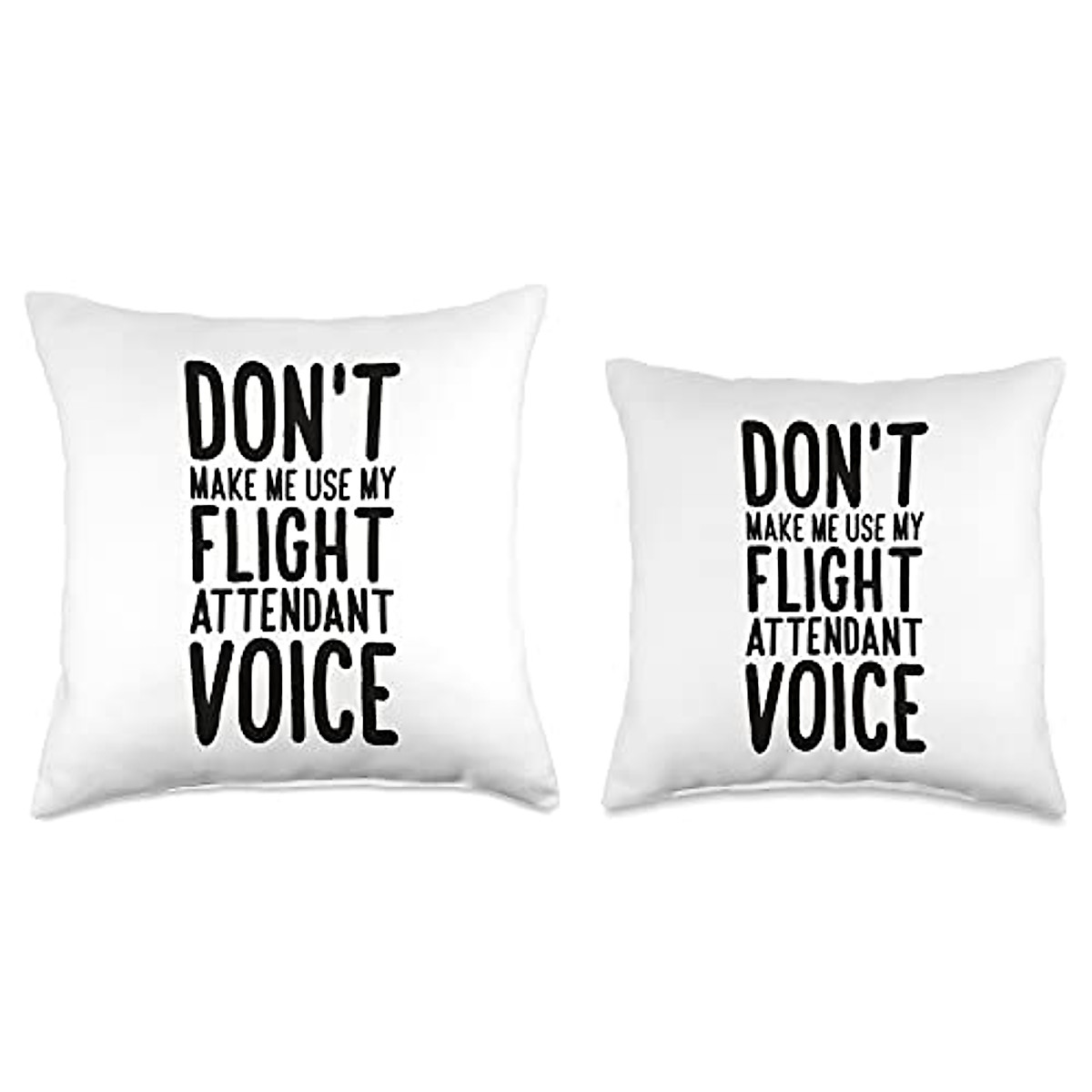 Funny Flight Attendant Gifts Make Me Use My Flight Attendant Voice Throw Pillow, 16x16, Multicolor
