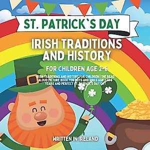 St. Patrick's Day - Irish Traditions and History for Children | The Read Aloud Picture Book for Boys and Girls age 2 to 6 Years and Perfect St. Patrick's Day Gift