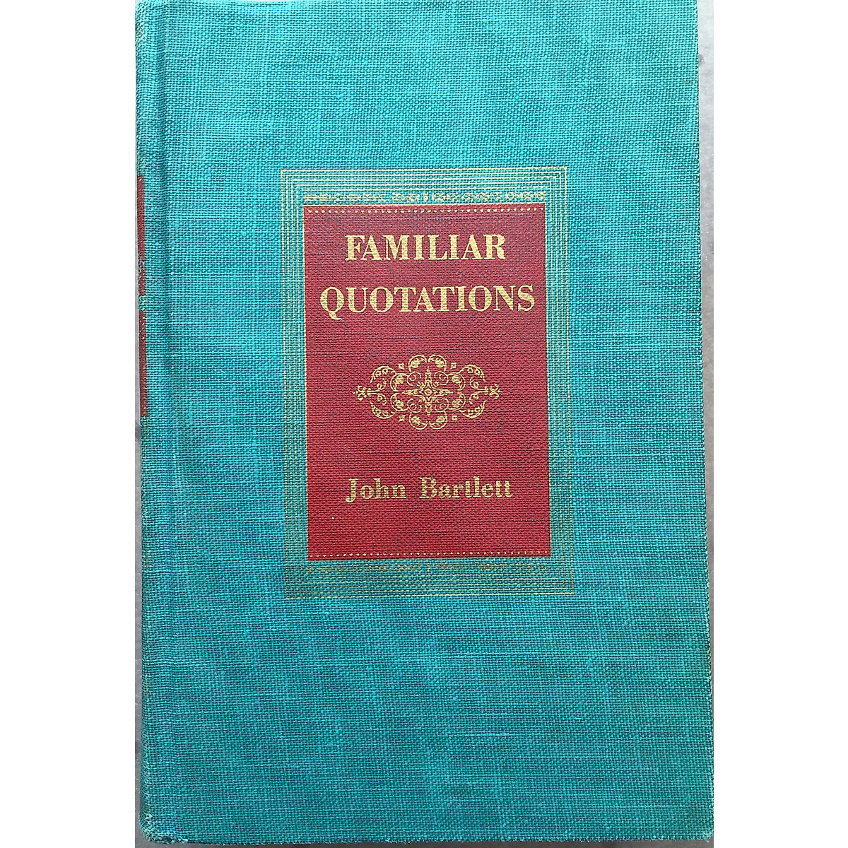 Bartlett's Familiar Quotations - Thirteenth and Centennial Edition