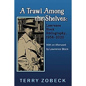 A Trawl Among the Shelves: Lawrence Block Bibliography, 1958-2020