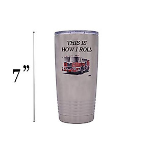 Funny Firefighter 20 Oz. Travel Tumbler Mug Cup w/Lid Vacuum Insulated This is How I Roll Fireman Gift