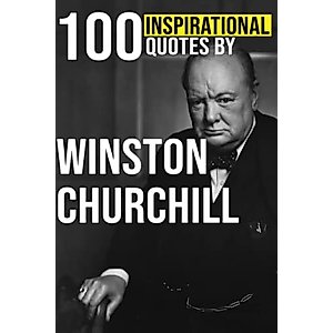 100 Inspirational Quotes by Winston Churchill