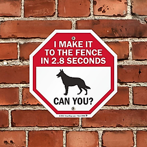 SmartSign Funny Dog Sign, I Make It to The Fence in 2.8 Seconds, Can You Sign, Octagon 10x10 Inches, Aluminum Metal, Beware of German Shepherd Signs