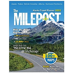 The MILEPOST 2022: Alaska Travel Planner