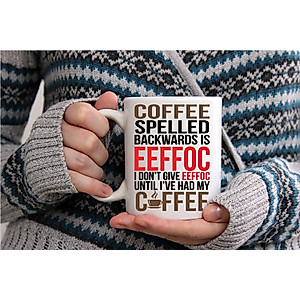 AW Fashions Eeffoc Is Coffee Spelled Backwards, As I Dont Give Eeffoc Until I Had My Coffee 11oz Funny Coffee Mug - Sarcastic Mugs For Women, Boss, Friend, Employee, or Spouse