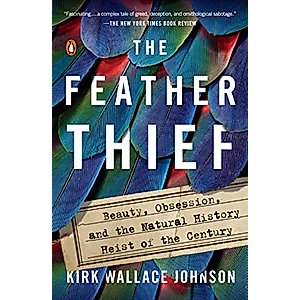 The Feather Thief: Beauty, Obsession, and the Natural History Heist of the Century