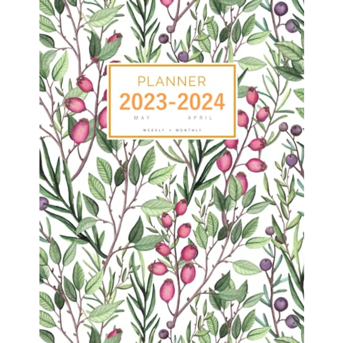 Planner 2023-2024: 8.5 x 11 Weekly and Monthly Organizer from May 2023 to April 2024 | Wild Herb Berry Garden Design White