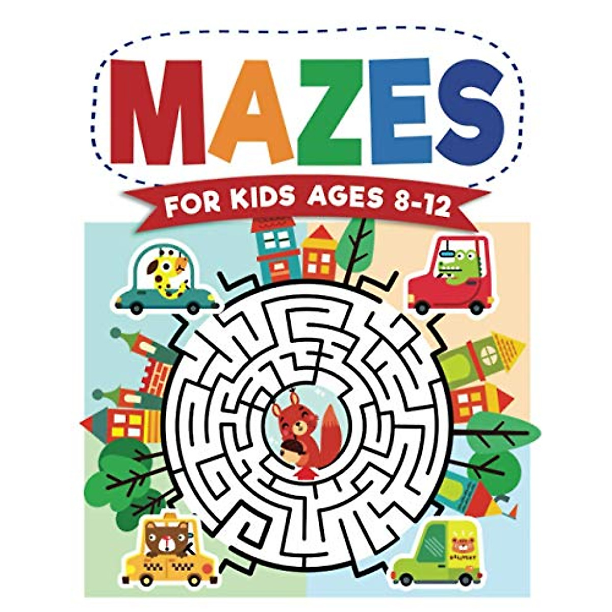 Mazes For Kids Ages 8-12: Maze Activity Book | 8-10, 9-12, 10-12 year olds | Workbook for Children with Games, Puzzles, and Problem-Solving (Maze Learning Activity Book for Kids)