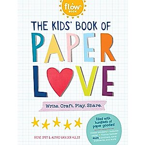 The Kids' Book of Paper Love: Write. Craft. Play. Share. (Flow)