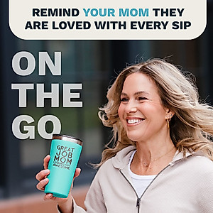 Mom Tumbler - Gifts for Mom From Son Or Daughter - Great Job Mom I Turned Out Awesome - Remind Your Mom They Are Loved With Every Sip - Premium Quality Stainless Steel - Double Wall Vacuum Insulated