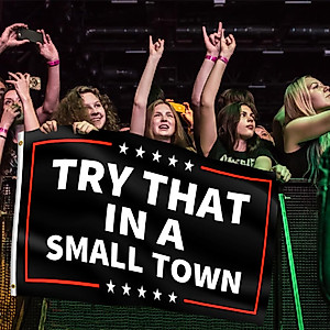 Try That In A Small Town Flag 3×5FT Flag For Bedroom Living room College Dorm Decor,Try That In A Small Town Flag For Outdoor Decoration